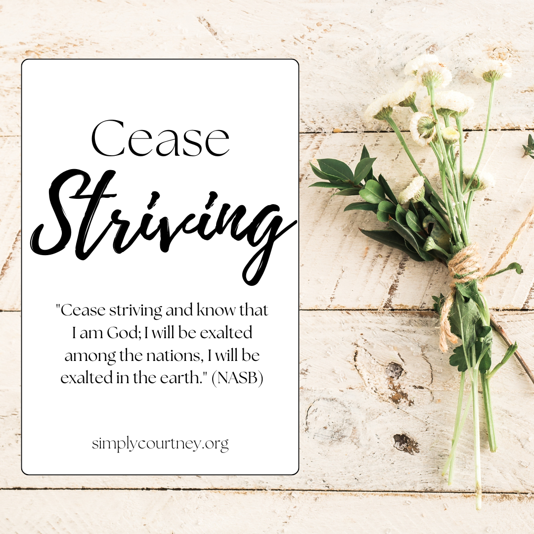 “Cease Striving” + Simplifying & Letting Go Even More – Simply Courtney